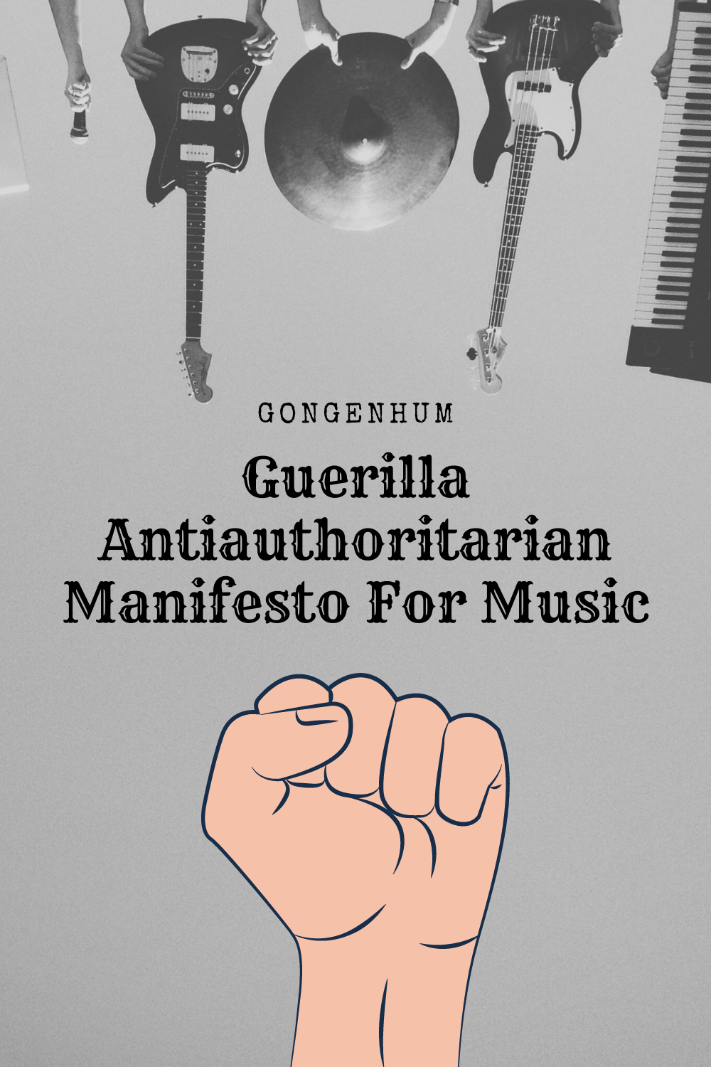 Guerilla Antiauthoritarian Manifesto For Music | by GONGENHUM | Medium