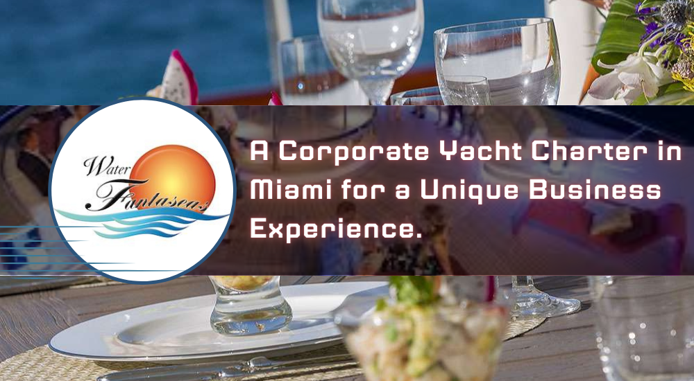 A Corporate Yacht Charters in Miami for a Unique Business Experience ...