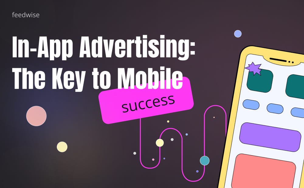 In-App Advertising: The Key to Mobile Success | Feedwise | by Feedwise ...