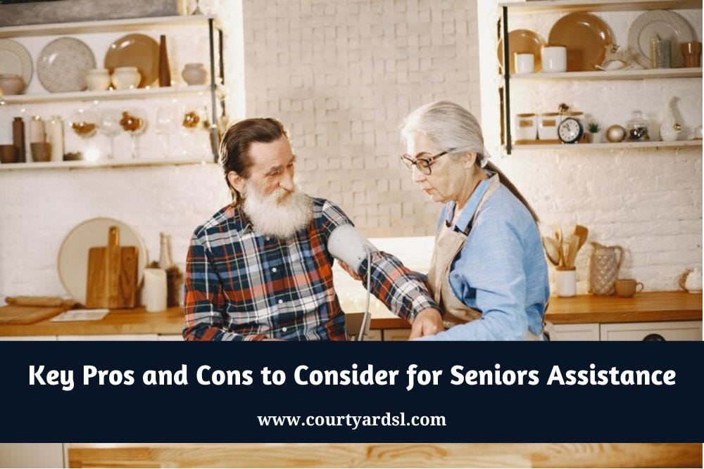 Key Pros and Cons to Consider for Seniors Assistance | by Courtyard ...