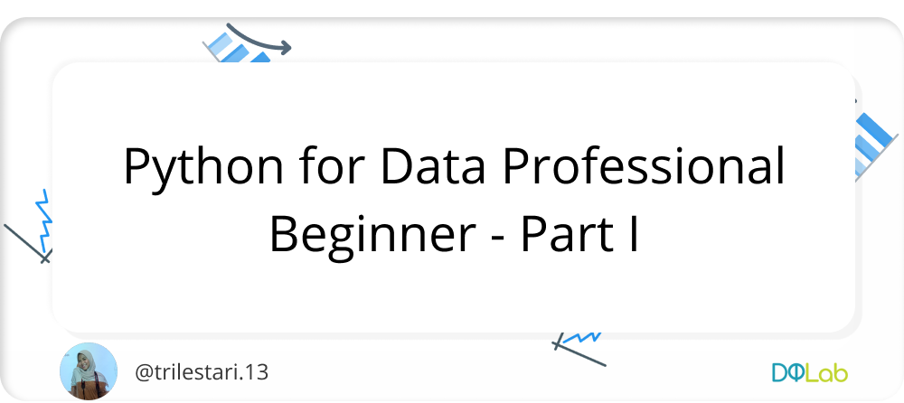 Python Data Professional for Beginner — Part I | by Tri Lestari | Medium