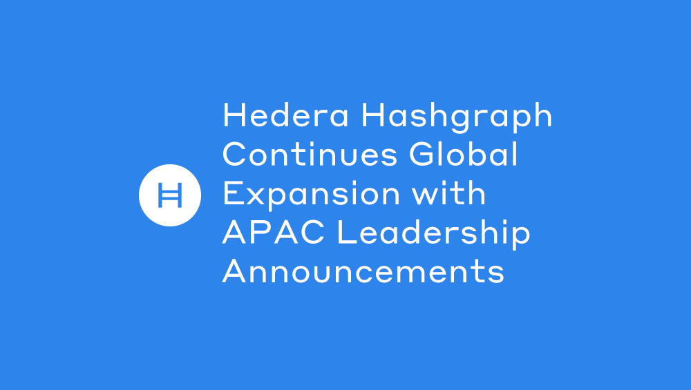 Hedera Hashgraph Continues Global Expansion with APAC Leadership ...