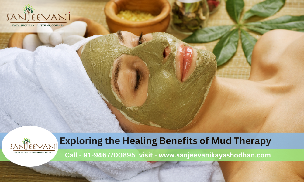 Exploring the Healing Benefits of Mud Therapy - Sanjeevanikayashodhan ...