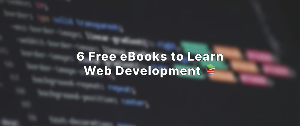 6 Free eBooks to Learn Web Development 📚6 Free eBooks to Learn Web Development 📚 | by Safdar Ali ...