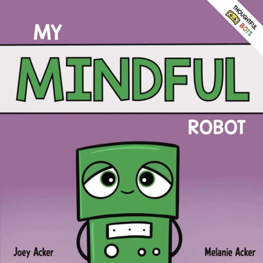 [DOWNLOAD] My Mindful Robot: A Children’s Social Emotional Book About ...
