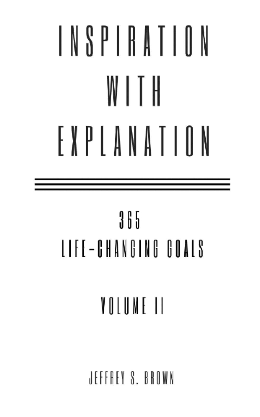 [READ]-INSPIRATION WITH EXPLANATION: 365 Life-Changing Goals Volume II ...
