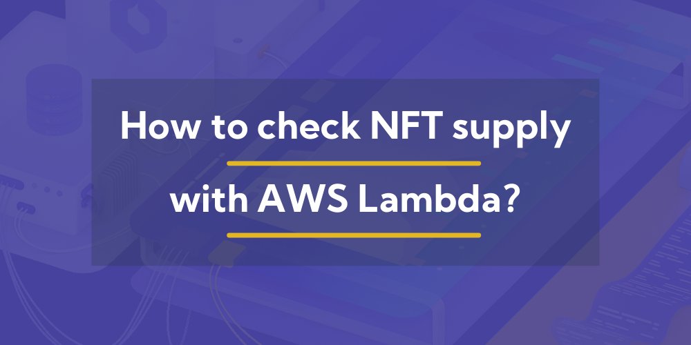 How I built an NFT supply checker with AWS Lambda | by Taavi Rehemägi | Level Up Coding