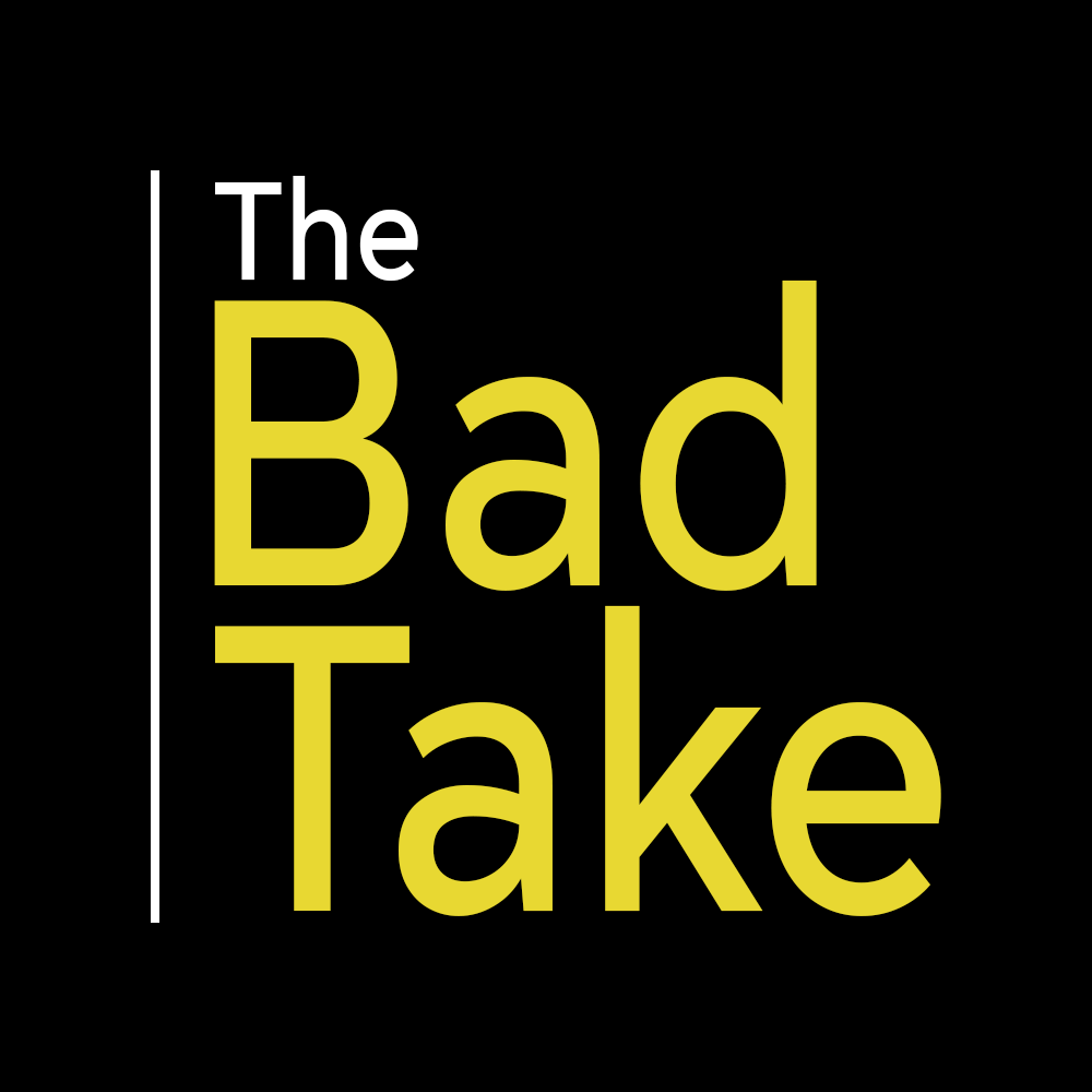 The Bad Take