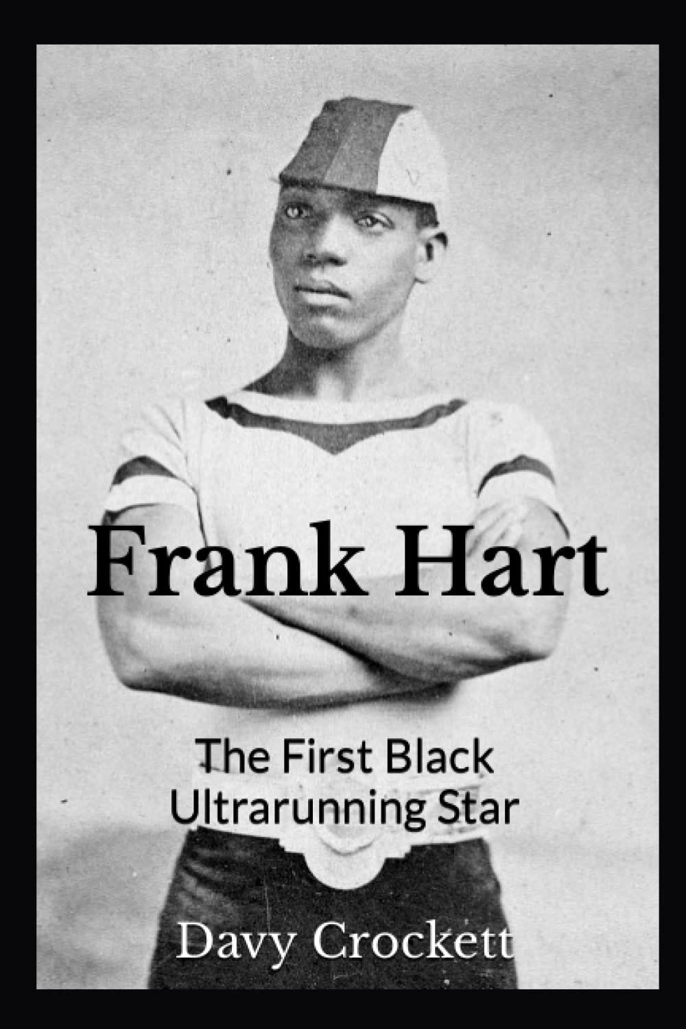 [BOOK]-Frank Hart: The First Black Ultrarunning Star (Ul | by ...