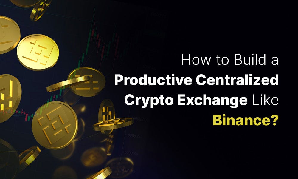 How to Build a Centralized Crypto Exchange Like Binance? | by Kevin Theobald | Nerd For Tech ...