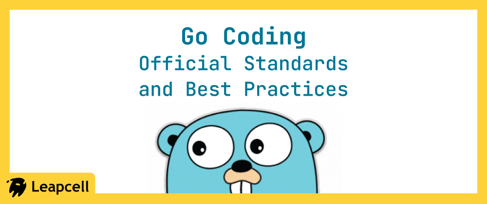Go Coding Official Standards and Best Practices | by Leapcell | Aug ...