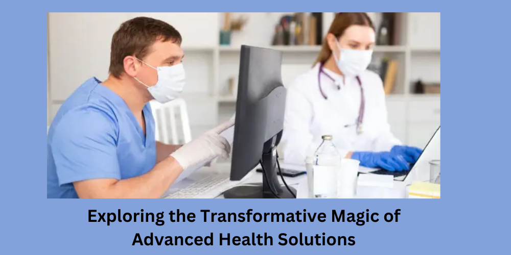 Exploring the Transformative Magic of Advanced Health Solutions | by ...