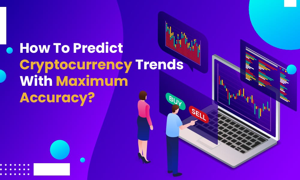 How To Predict Cryptocurrency Trends With Maximum Accuracy? | by ...