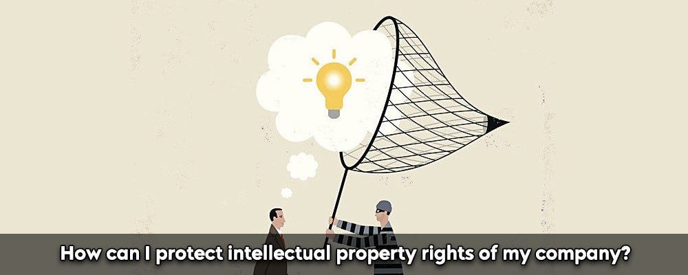 How Can I Protect The Intellectual Property Rights Of My Company? | by ...