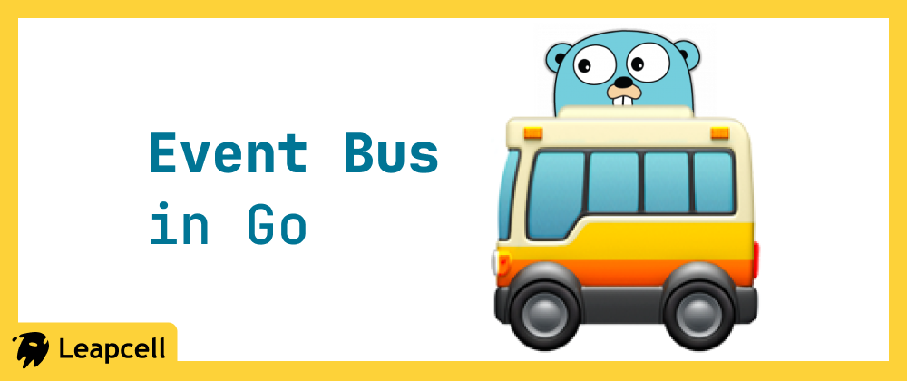 How to Create a Event Bus in Go. A practical guide to building a simple… | by Leapcell | Medium