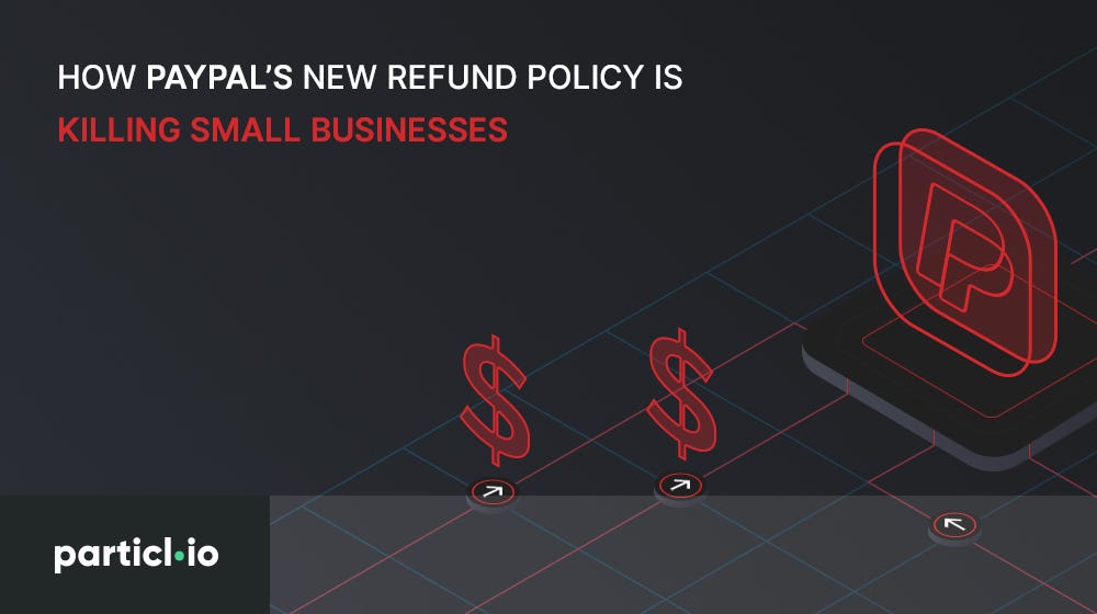 How PayPal’s New Refund Policy Is Killing Small Businesses | by The ...