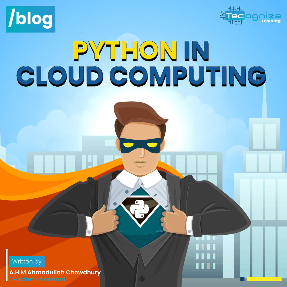 Python In Cloud Computing. সারা পৃথিবীতে বর্তমানে ‘Cloud’ শব্দটি… | by Tecognize Training | Medium