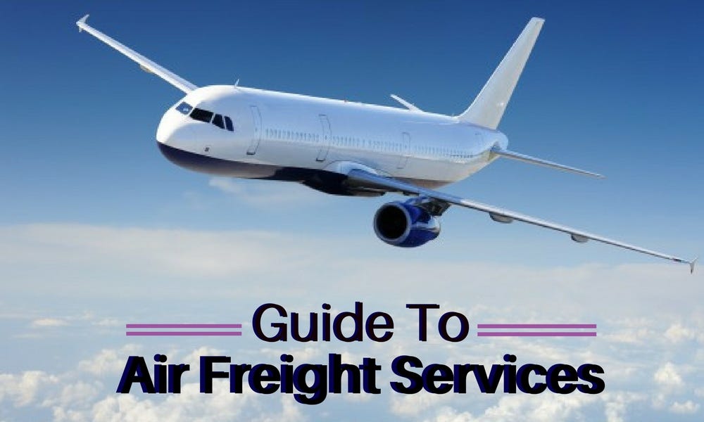 Guide To Air Freight Services. With the ease of air freight services ...