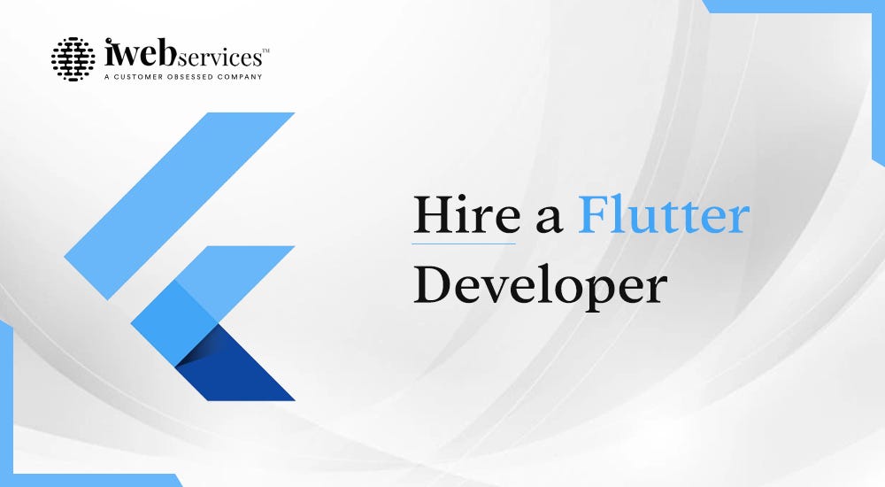 Hire a Flutter Developer India | iWebServices - iWebServicesIndia - Medium