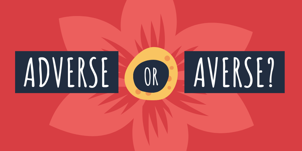 Adverse or Averse?. Adverse and averse are two homophonic… | by Amelia ...