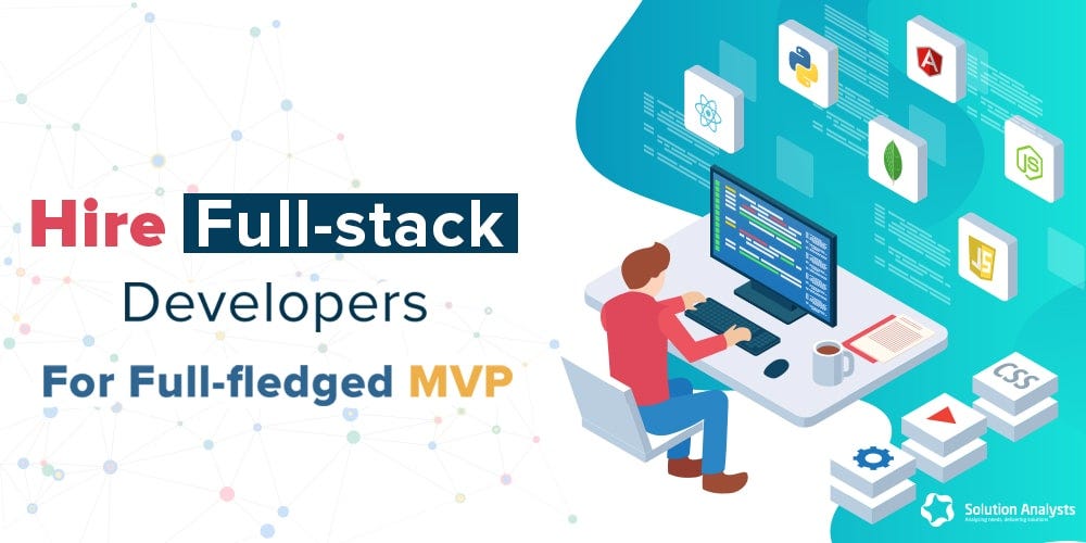 Why Should You Hire Full-Stack Developers for Developing MVP | by ...