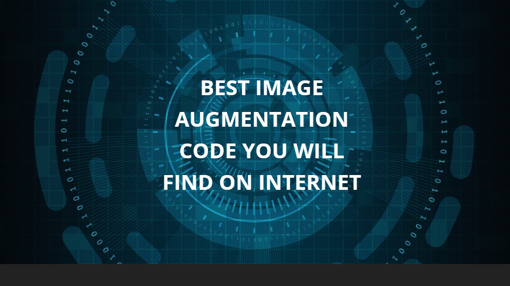 BEST IMAGE AUGMENTATION CODE YOU WILL FIND ON INTERNET | by Sudhanshu | Medium