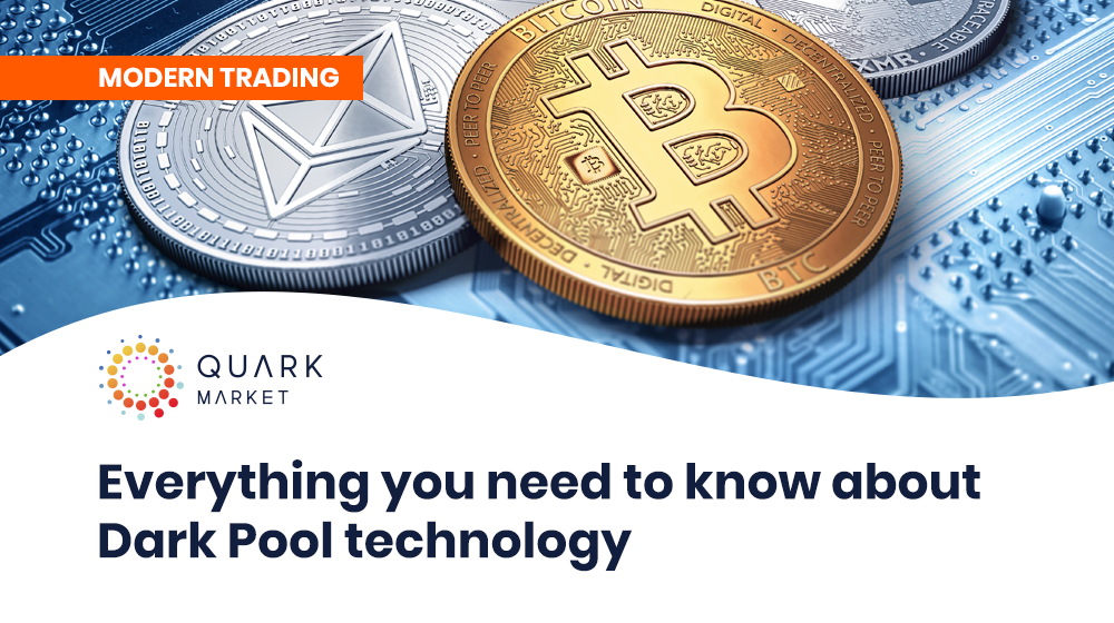 Modern trading: everything you need to know about Dark Pool technology ...