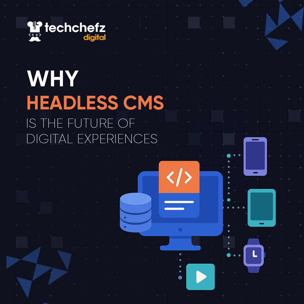 Why Headless CMS is the Future of Digital Experiences? | by TechChefz Digital Insights | May ...