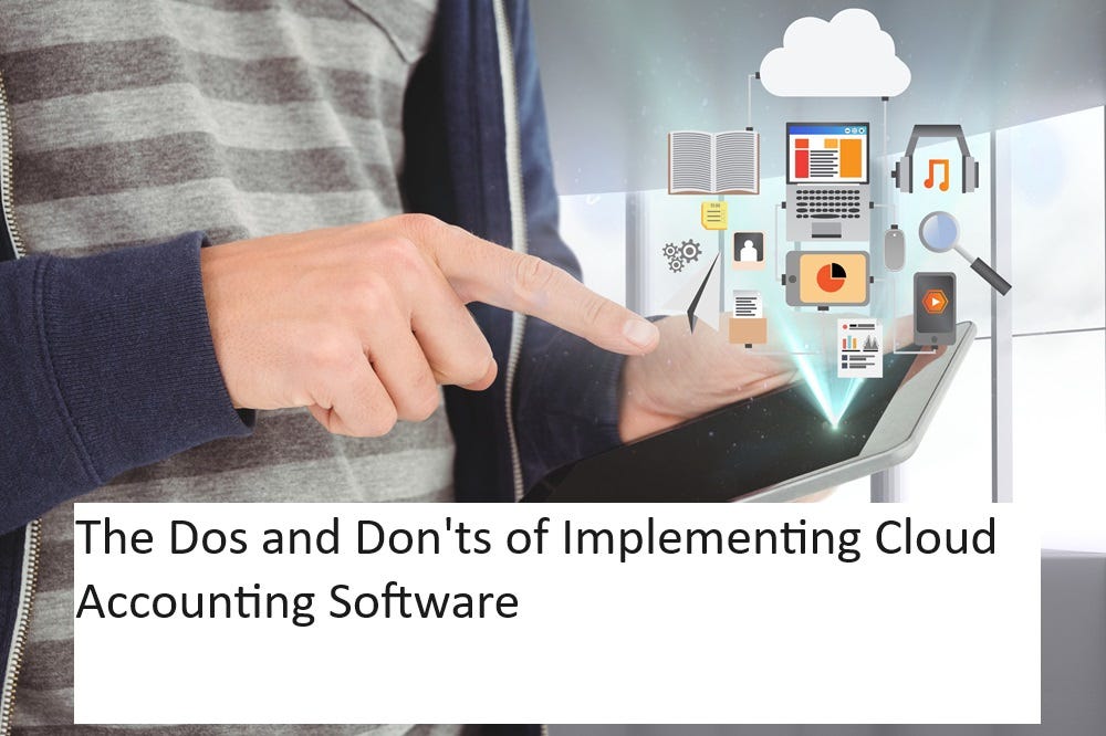 The Dos and Don’ts of Implementing Cloud Accounting Software | by ...