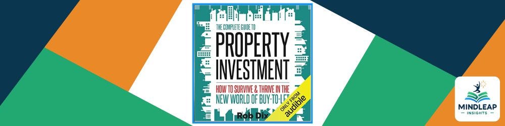 “The Complete Guide to Property Investment” by Rob Dix: An Extensive ...