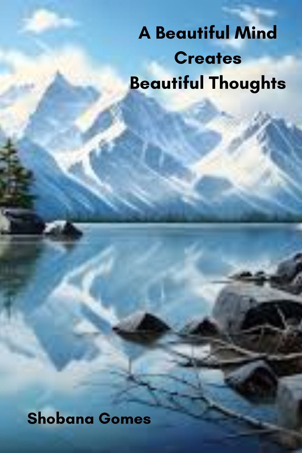 A Beautiful Mind Creates Beautiful Thoughts | by Shobana Gomes | Medium