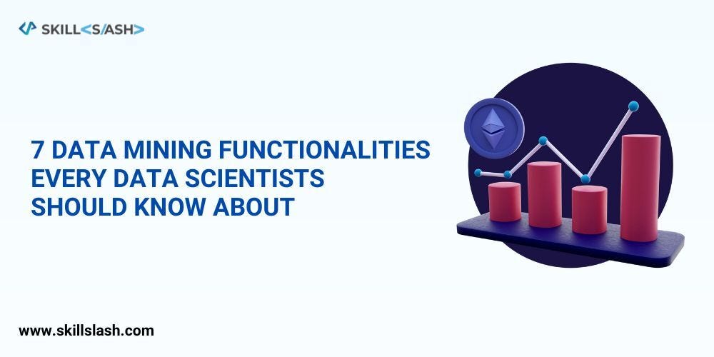 7 Data Mining Functionalities Every Data Scientists Should Know About ...