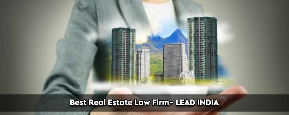 Best Real Estate Law Firm- Lead India | by Leadindia | Nov, 2023 | Medium