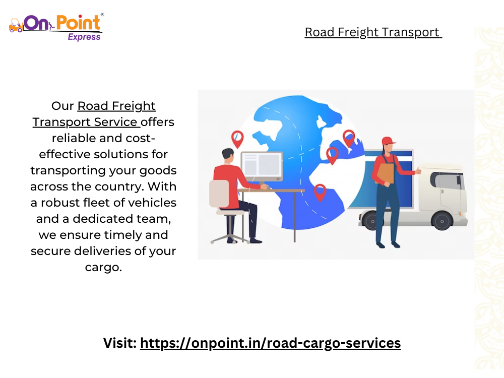 Efficient Road Freight Transport Service for Your Cargo Needs ...