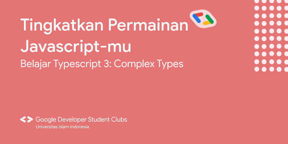 Belajar TypeScript 3: Complex Types | by Surya Negara | Google Developer Student Club ...