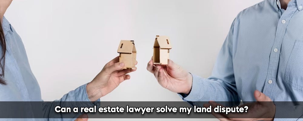 Can A Real Estate Lawyer Solve My Land Dispute | by Ankur02Kumar | Medium