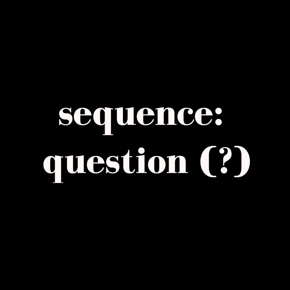 SEQUENCE: QUESTION (?) — Chapter I: Meadow | by rean | Medium