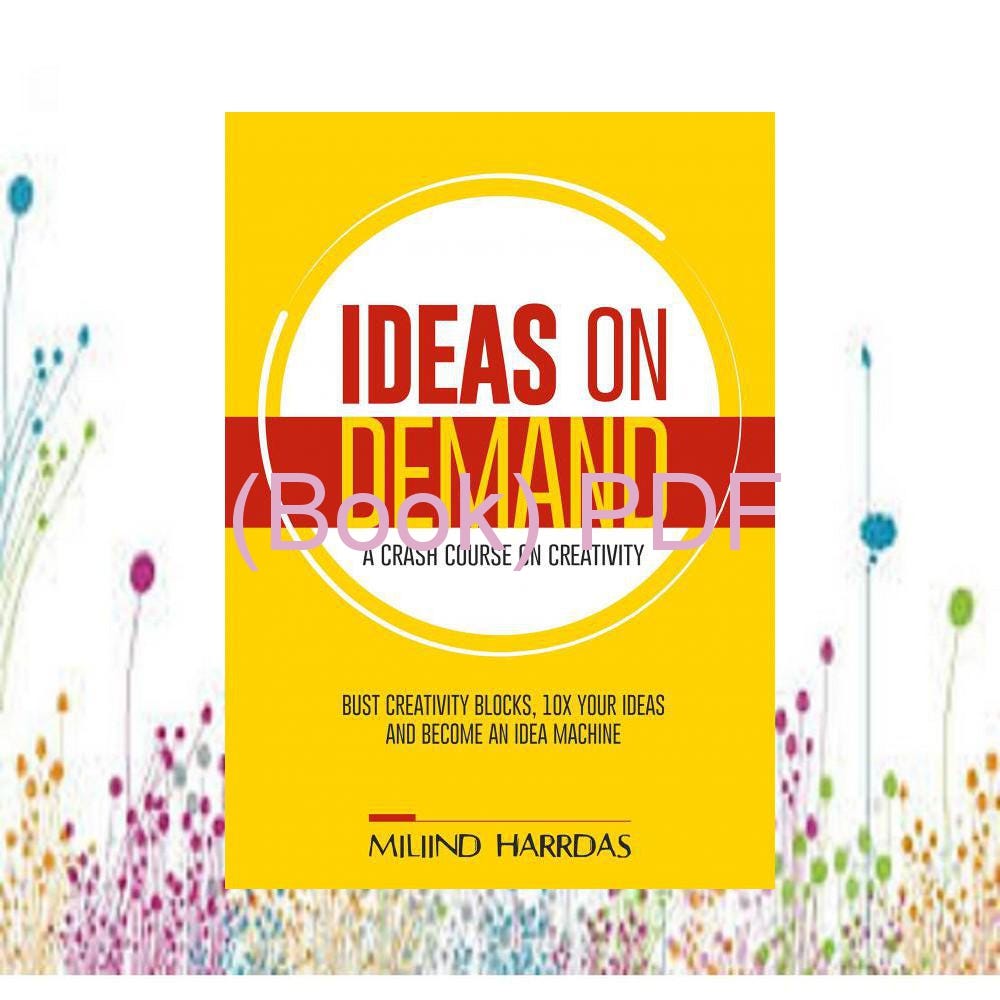 (PDF/READ)->DOWNLOAD Ideas on Demand: A crash course on creativity ...