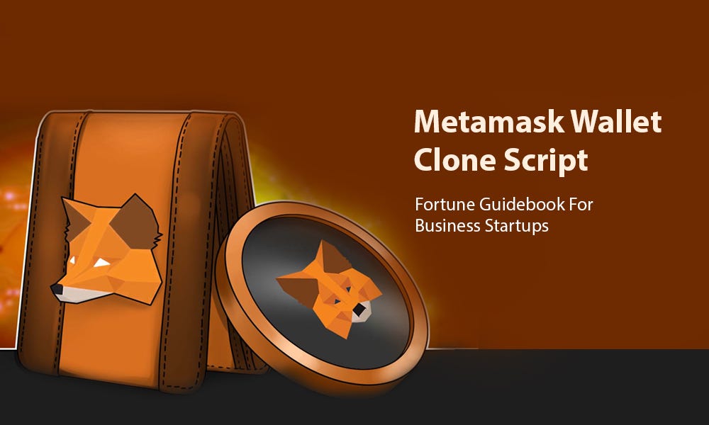 Metamask Wallet Clone Script — Fortune Guidebook For Business Startups | by Kevintheobald | Geek ...