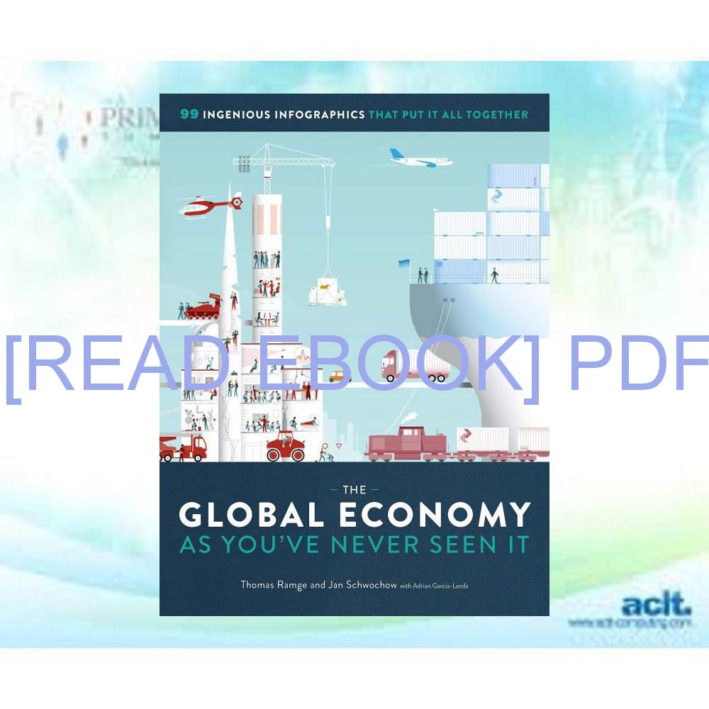 PDF READ [EBOOK] The Global Economy as You’ve Never Seen It: 99 ...