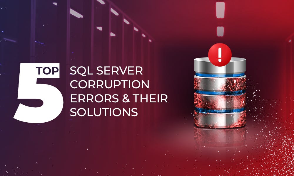 Top 5 Sql Server Corruption Errors And How To Resolve Them By Deepti Oct 2024 Medium 7711