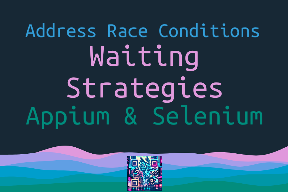 Waiting Strategies — Appium And Selenium Automation By Lana Begunova Medium