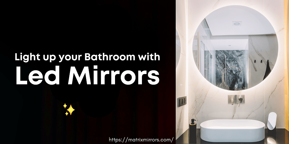 Light up your Bathroom with Led Mirrors | by Matrixmirror | Medium