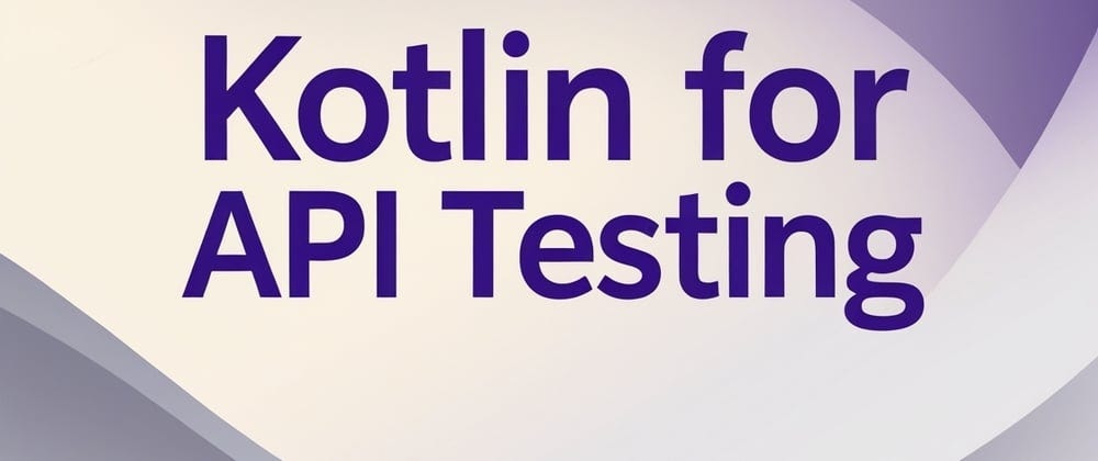 How Kotlin Makes Api Test Automation With Rest Assured Easier By 5207