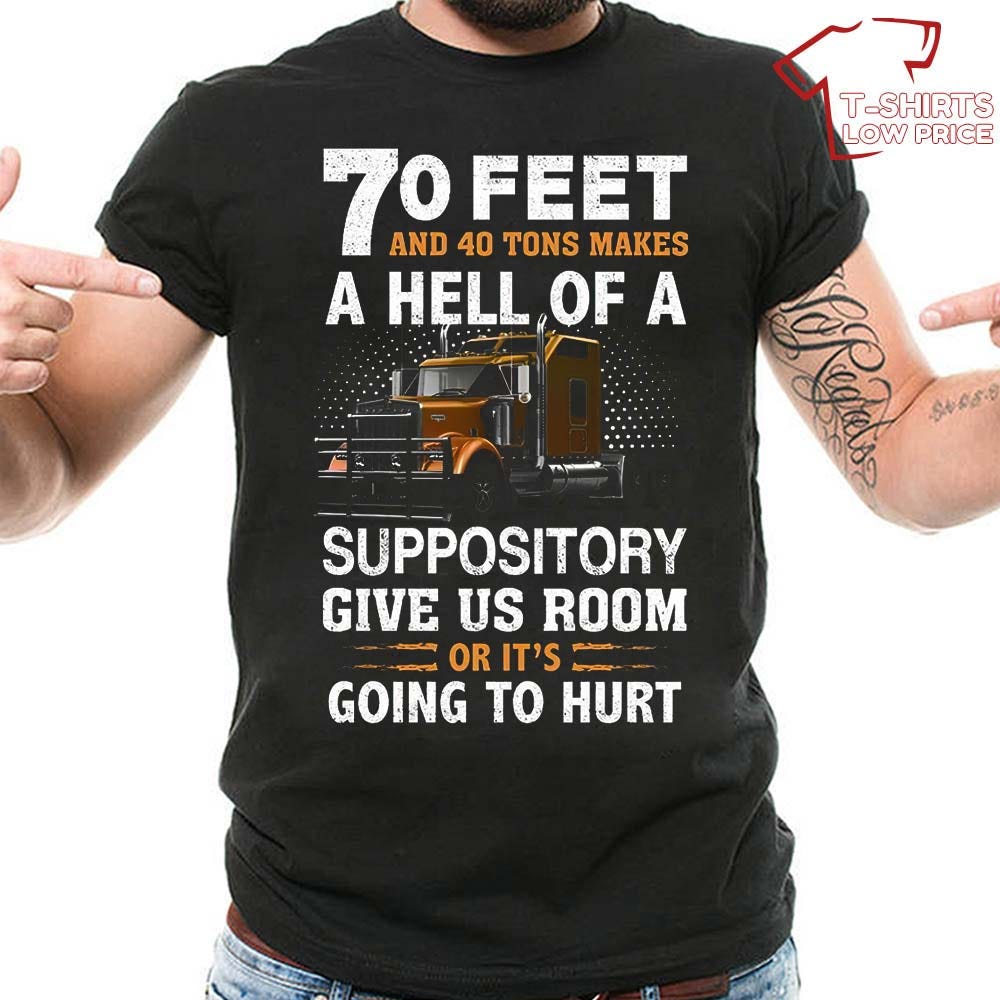 70 Feet And 40 Tons Makes A Hell Of A Suppository T-Shirt | by Lutero ...