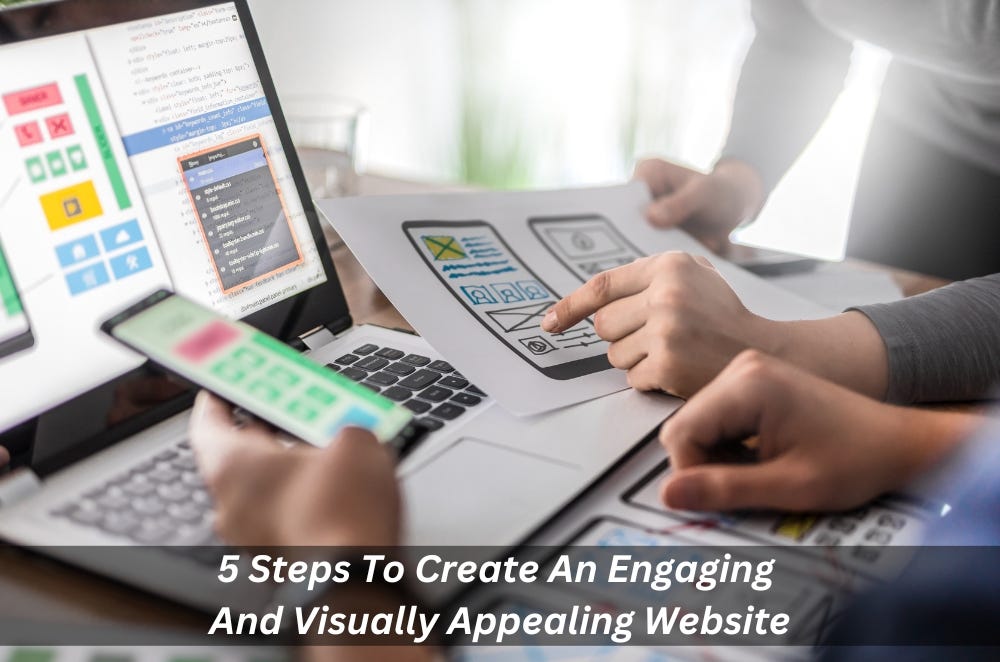5 Steps To Create An Engaging And Visually Appealing Website | by ...