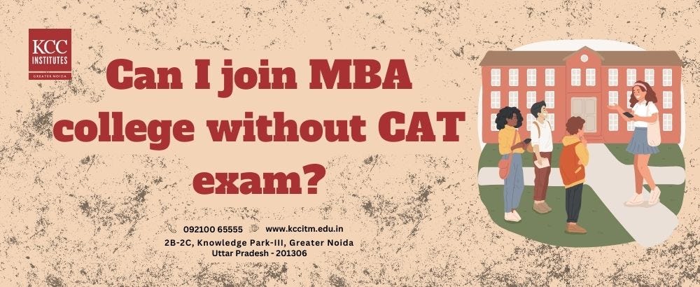 Can I Join MBA college without CAT exam? | by KCC-ITM | Medium