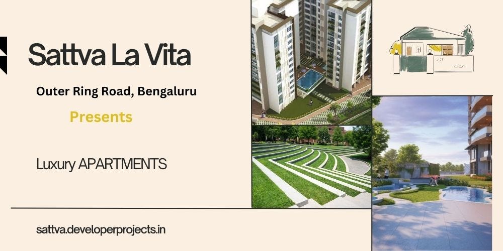 Sattva La Vita Outer Ring Road Bangalore -The Best Home For You | by Ankit saini | Medium
