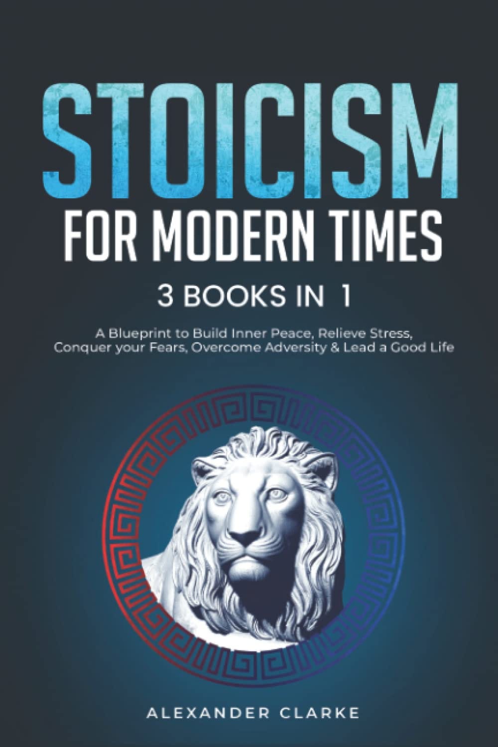 [EBOOK] Stoicism for Modern Times: 3 books in 1 — A Blueprint to Build ...