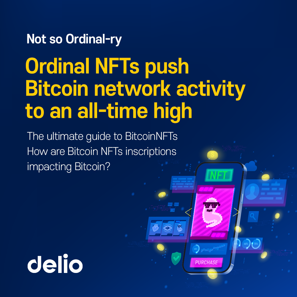 [Delio] Not so Ordinal-ry: Ordinal NFTs push Bitcoin network activity ...